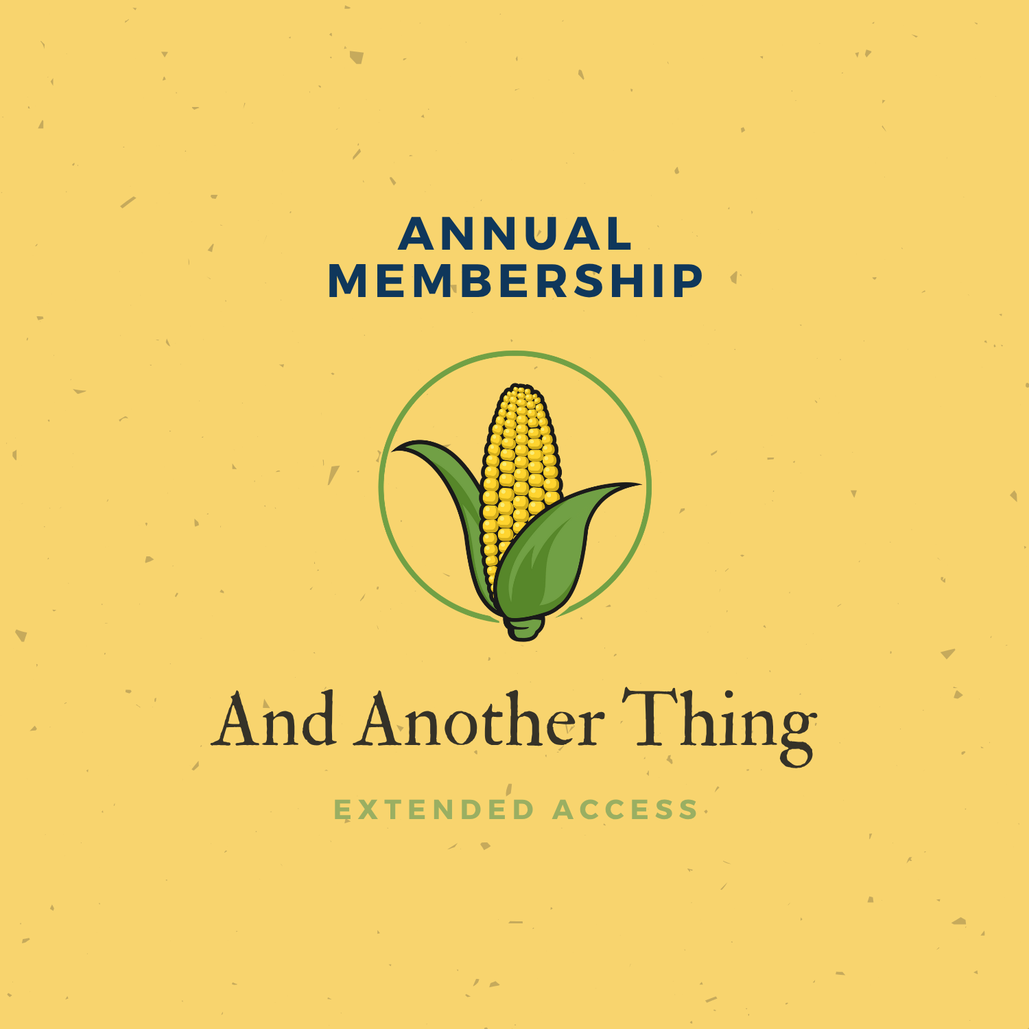 And Another Thing ANNUAL Membership – One Less Thing